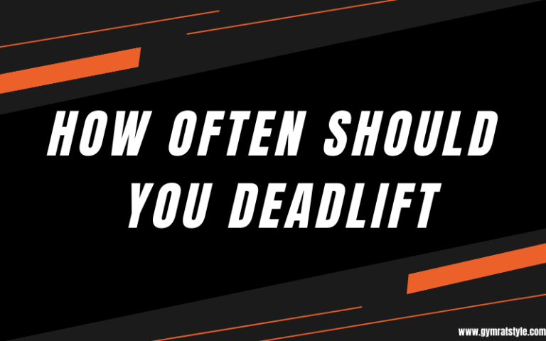 How Often Should You Deadlift for Maximum Gains? | Gym Rat Style