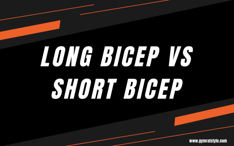 Long Biceps vs Short Biceps: Which Is Better for Muscle Growth?