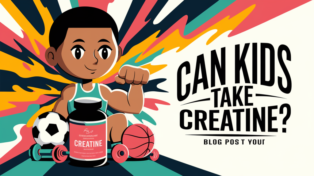 Can Kids Take Creatine? Safety and Potential Risks